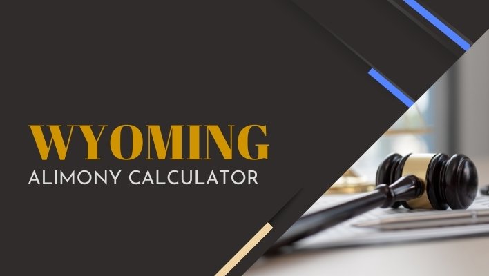 Wyoming Alimony Calculator – Divorce & Spousal Support
